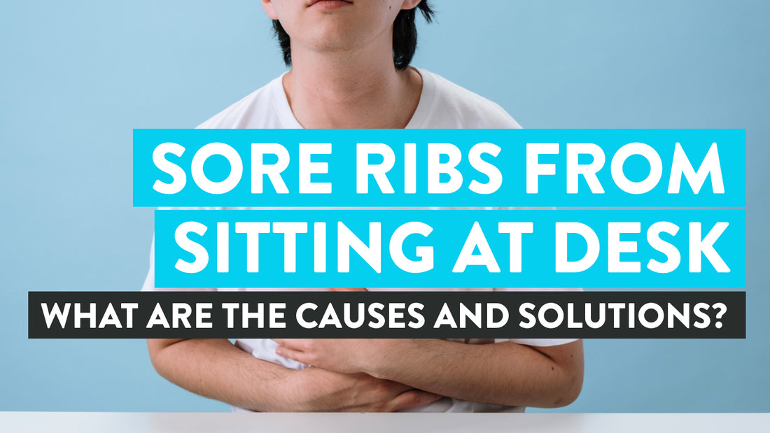 Sore Ribs From Sitting at Desk: Causes and How to Prevent It